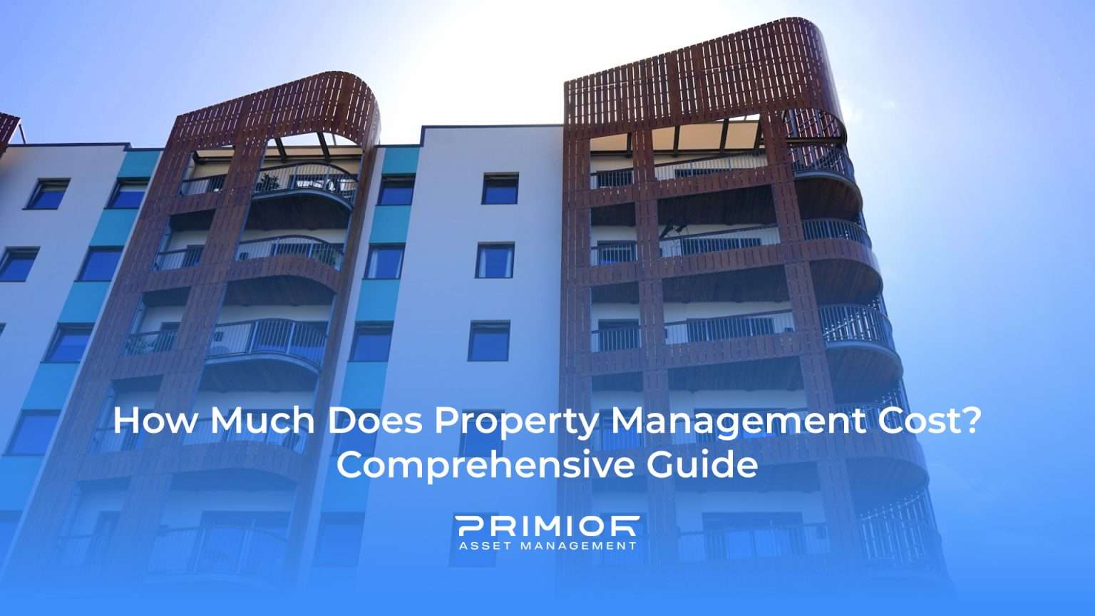 How Much Does Property Management Cost? Comprehensive Guide | Primior Group